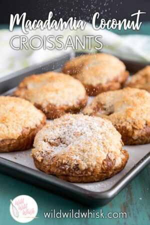 Macadamia Coconut Croissant {tropical croissant filling} - Wild Wild Whisk